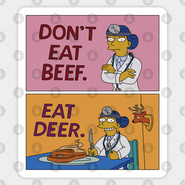 Don't Eat Beef, Eat Deer! - Simpsons - Sticker | TeePublic