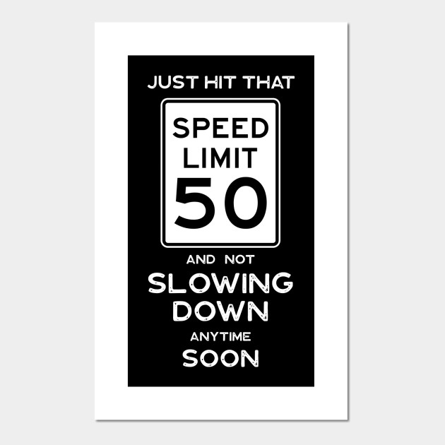 50th Birthday Gift Ideas Speed Limit 50 Sign - 50th Birthday Gift Ideas ...