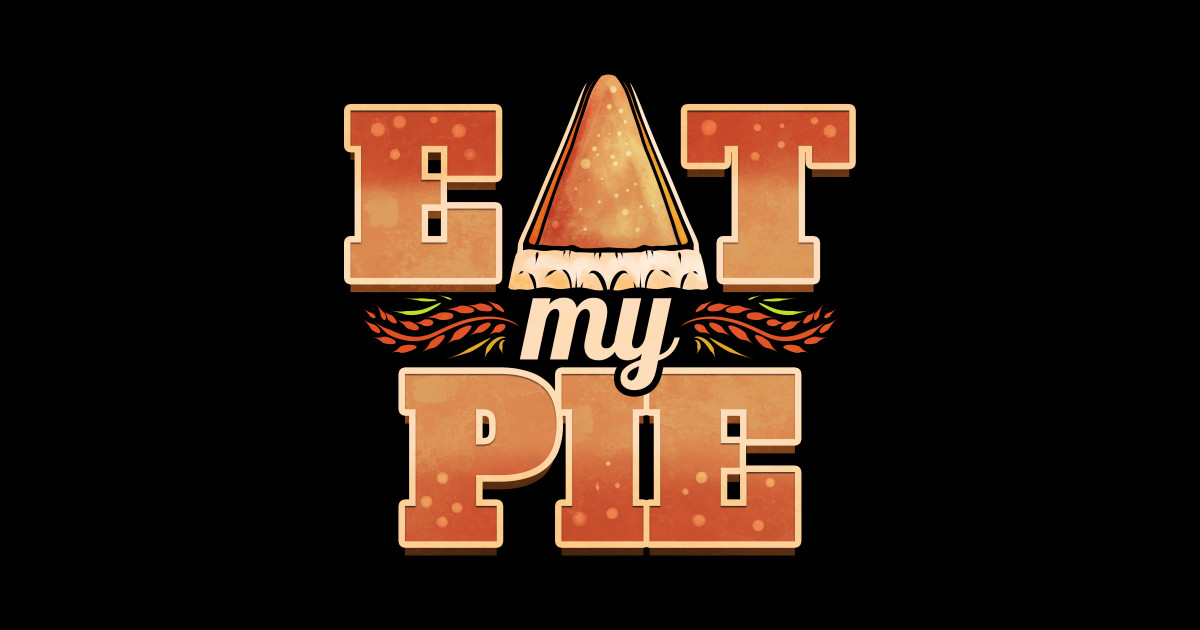 Eat My Pie Pumpkin Pie Piece Thanksgiving - Thanksgiving - Sticker ...