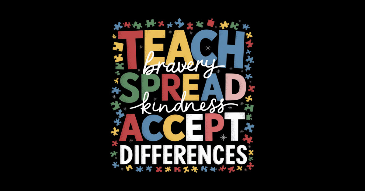 Teach Bravery Spread Kindness Accept Differences Autism Awareness ...