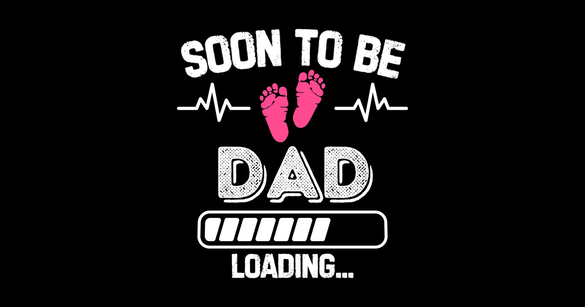 Soon To Be Dad Loading - Soon To Be Dad - Sticker | TeePublic