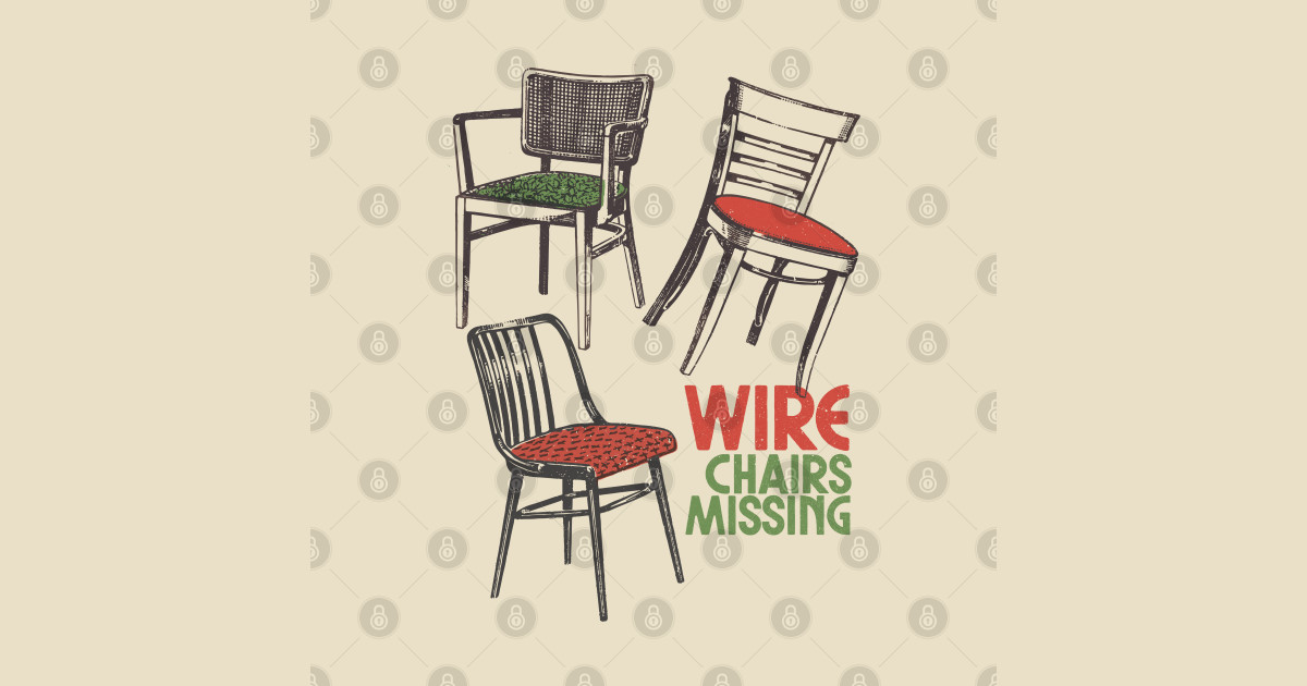 Wire Chairs Missing †† Original Post Punk Design - Wire - T-Shirt ...