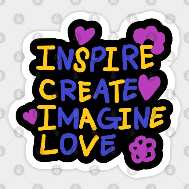 INSPIRE, CREATE, IMAGINE, LOVE - Inspire Create Imagine Love - Sticker ...