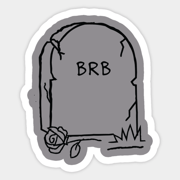 Be Right Back - Brb - Sticker | TeePublic