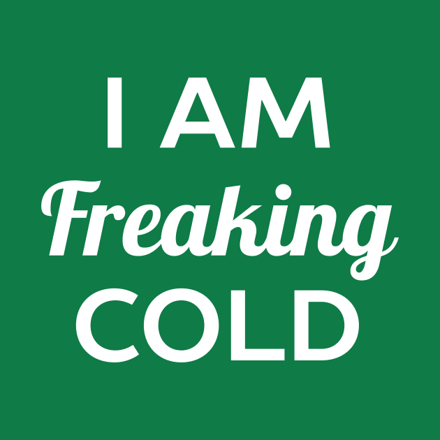 I Am Cold T-Shirt - Funny - T-Shirt | TeePublic