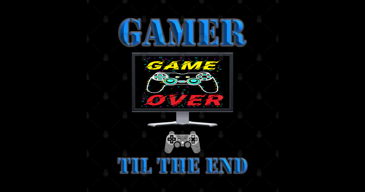 Gamer Til The End, Game Over, Video Games, Video Games Lover, Nerd ...
