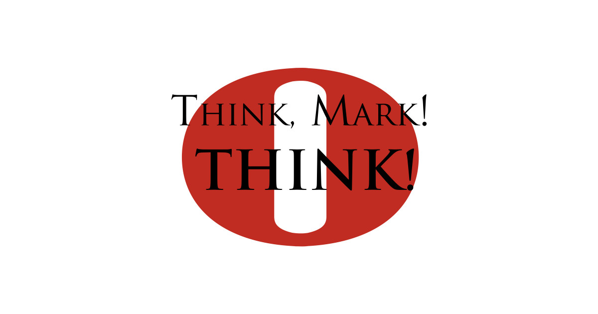 Think Mark Think! (Black Lettering) - Invincible - T-Shirt | TeePublic