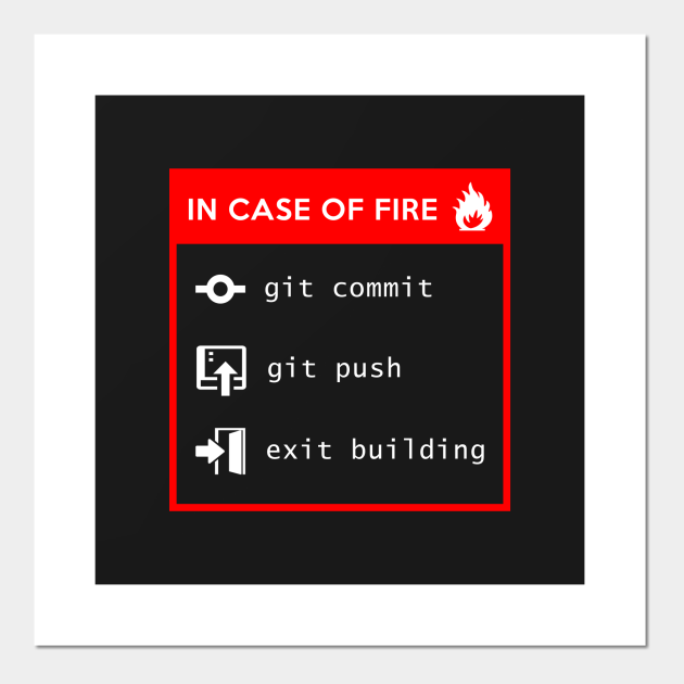 In case of fire - Git commit - Git Commit Exit - Posters and Art Prints ...