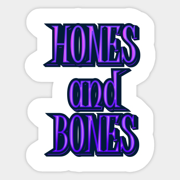 hones and bones - Hones - Sticker | TeePublic