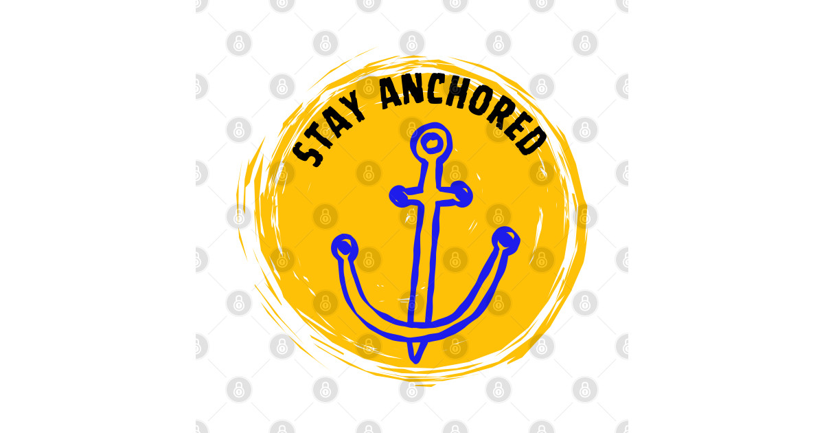 Stay Anchored Nautical Anchor T-Shirt - Stay Anchored - T-Shirt | TeePublic