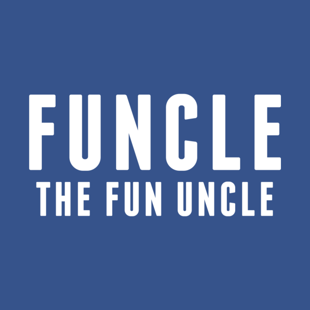 Funcle - Funcle - T-Shirt | TeePublic