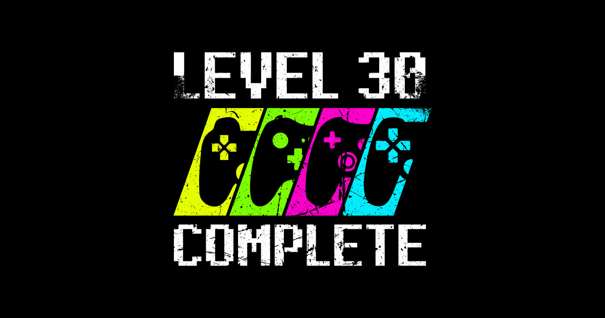 Level 30 Complete 40th Birthday Gamer - Level 30 Complete - T-Shirt ...