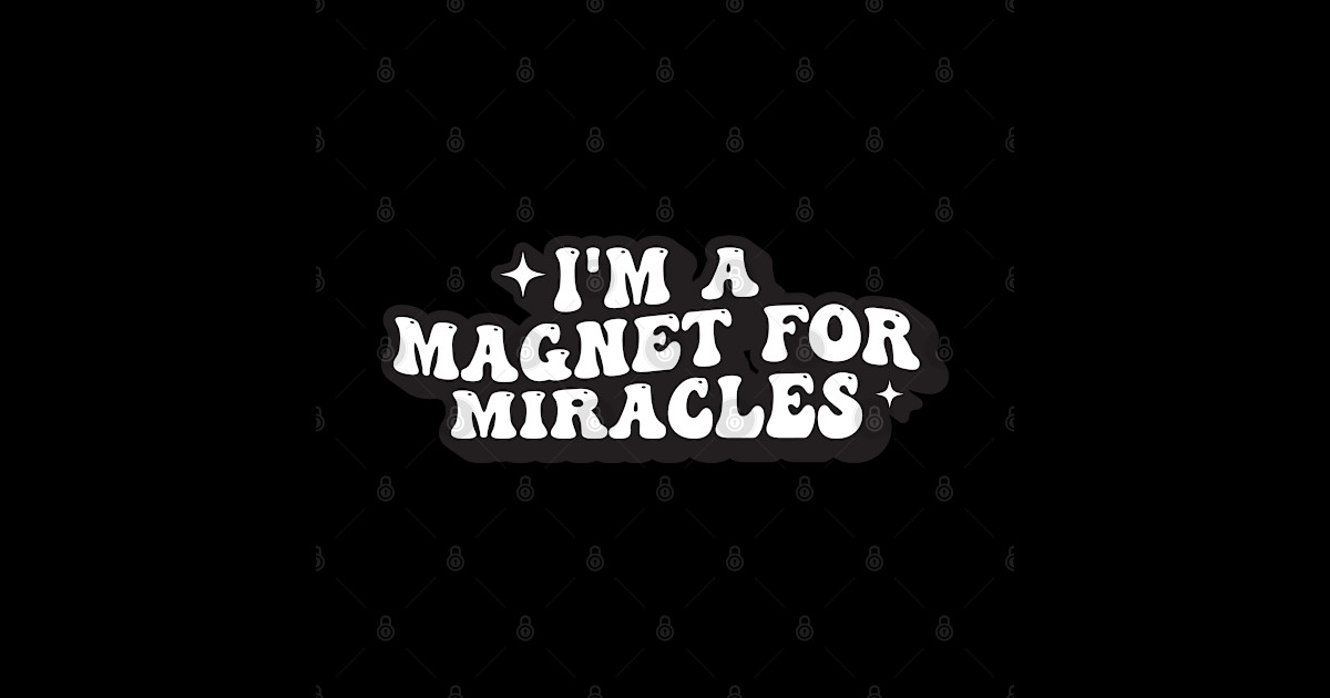 I'm A Magnet For Miracles - Typography Designs - Sticker | TeePublic