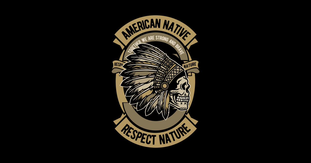 American Native Respect Nature - American - Sticker | TeePublic