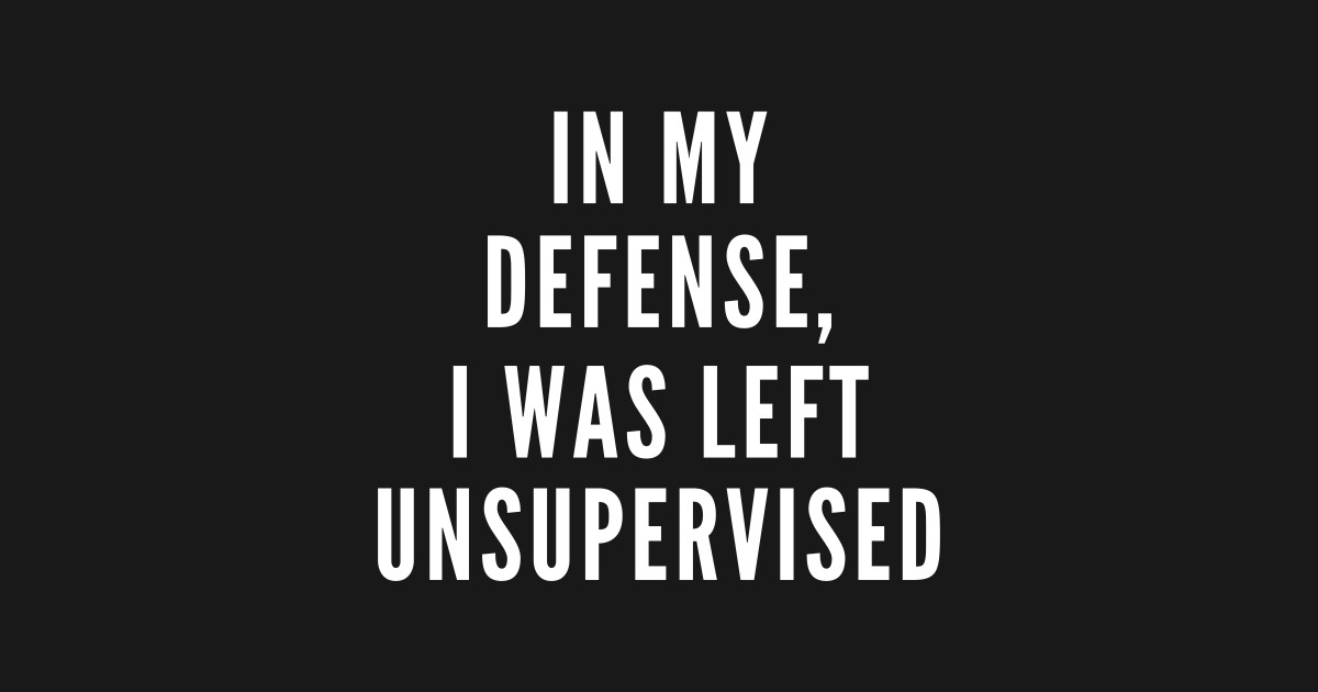I Was Left Unsupervised - Funny Quotes Quarantined - Kids Hoodie ...