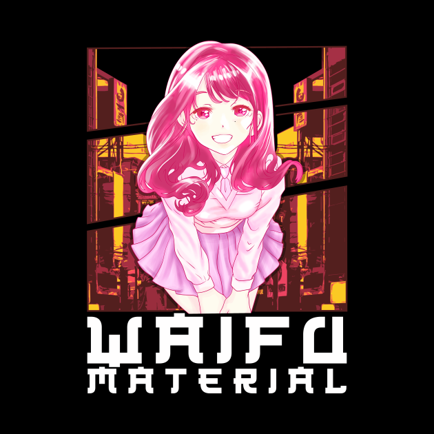 Waifu Material Anime Girl Japanese Cute Kawaii - Waifu Material ...