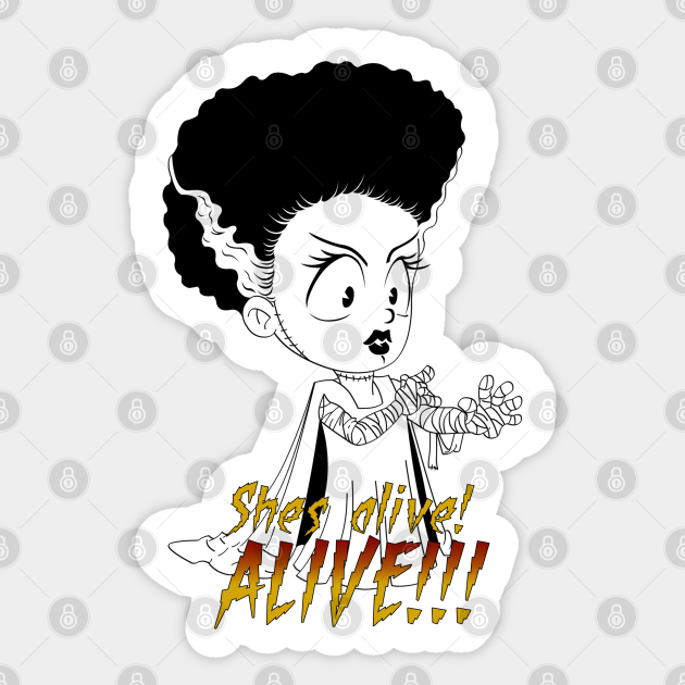 She's Alive! Alive !!! - Bride Of Frankenstein - Sticker | TeePublic