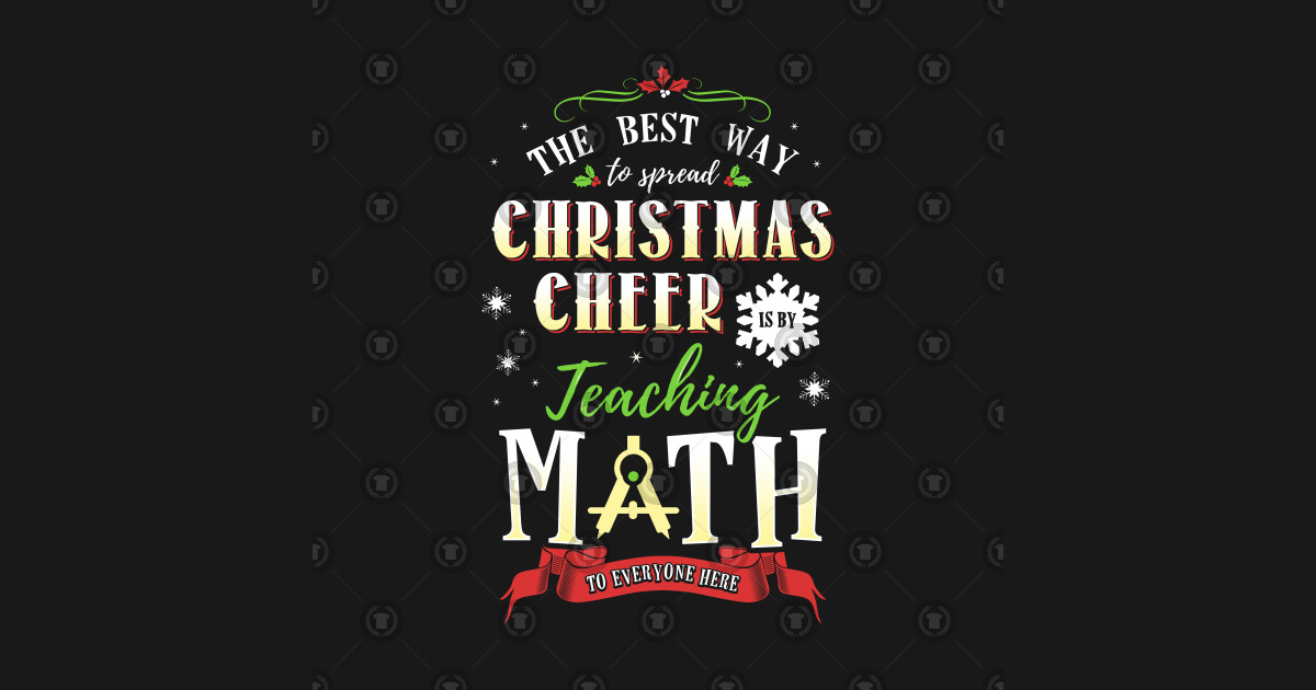 Christmas Cheer - Teaching Math Here - Math - T-Shirt | TeePublic