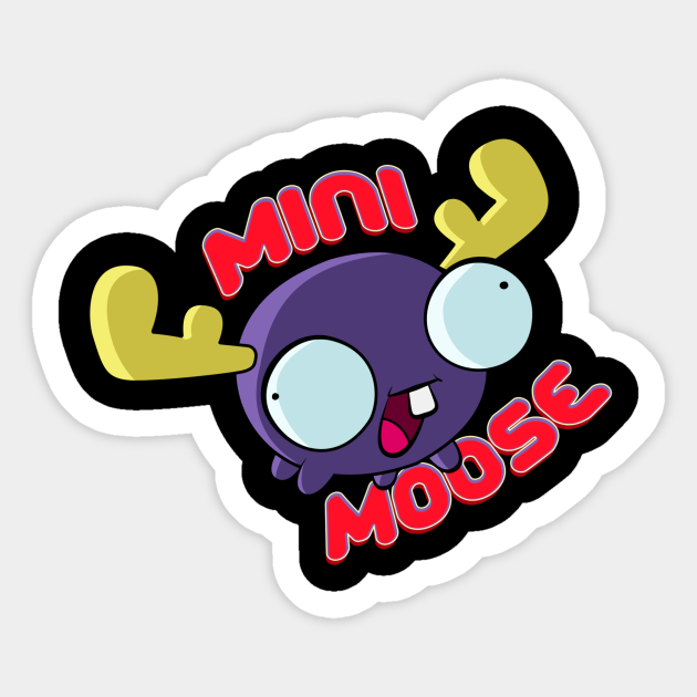 Mini Moose - Invader Zim - Sticker | TeePublic