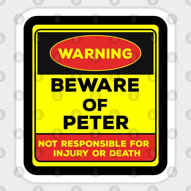 Beware Of Peter/Warning Beware Of Peter Not Responsible For Injury Or ...