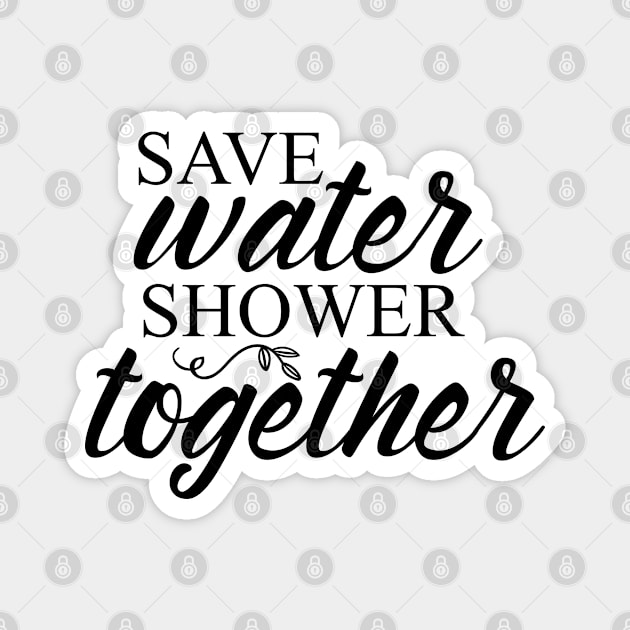 Save Water Shower Together Eco Friendly Magnet Teepublic