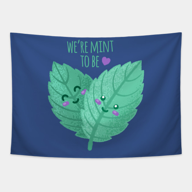 We're Mint To Be - Funny Pun - Funny Plant Pun - Tapestry | TeePublic