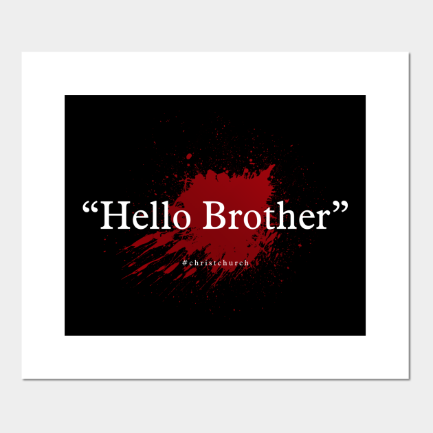 Hello Brother - Christchurch - Posters and Art Prints | TeePublic