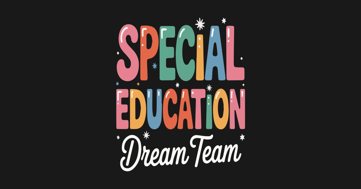 Special Education Dream Team - Special Education - T-Shirt | TeePublic