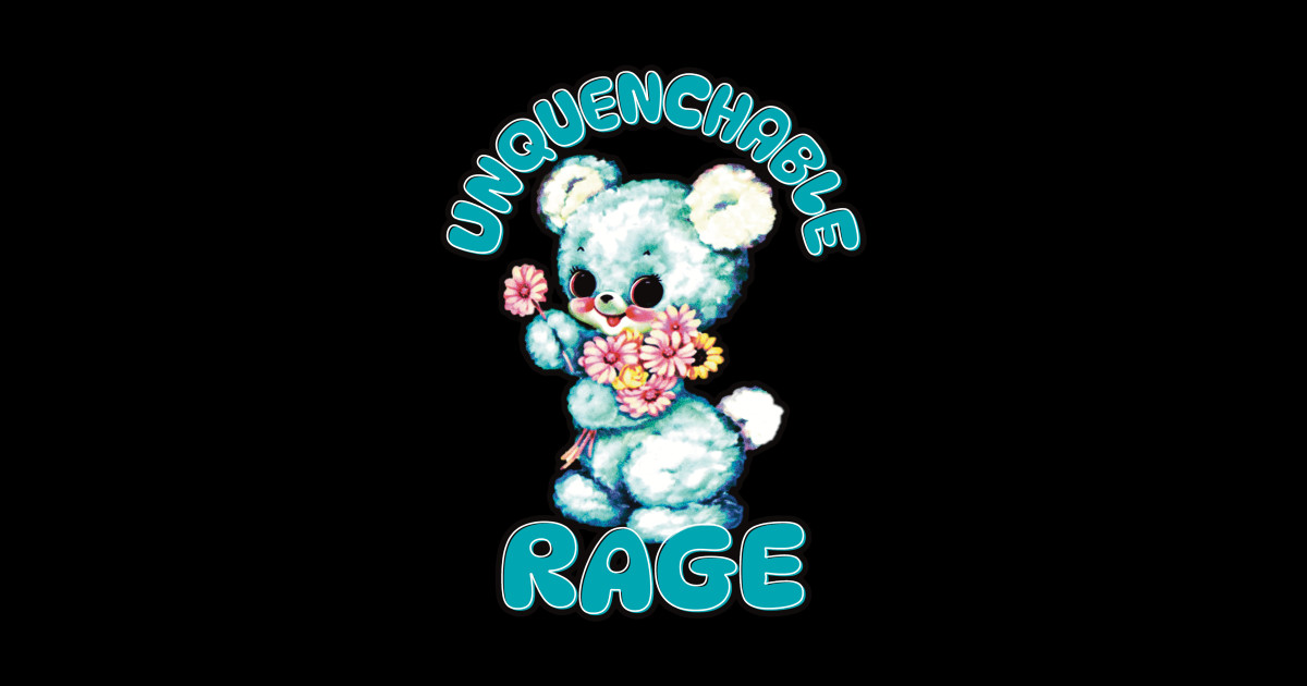 Unquenchable Rage teddy - Unquenchable Rage - Sticker | TeePublic