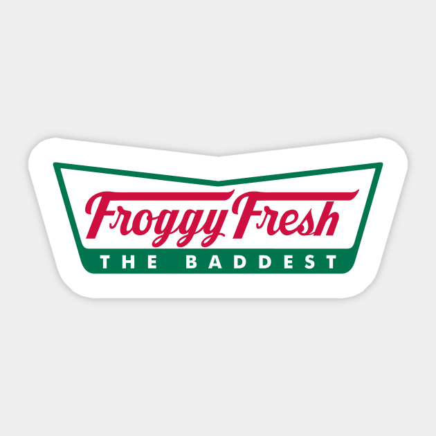 Froggy Fresh - The Baddest - Froggy Fresh - Sticker | TeePublic