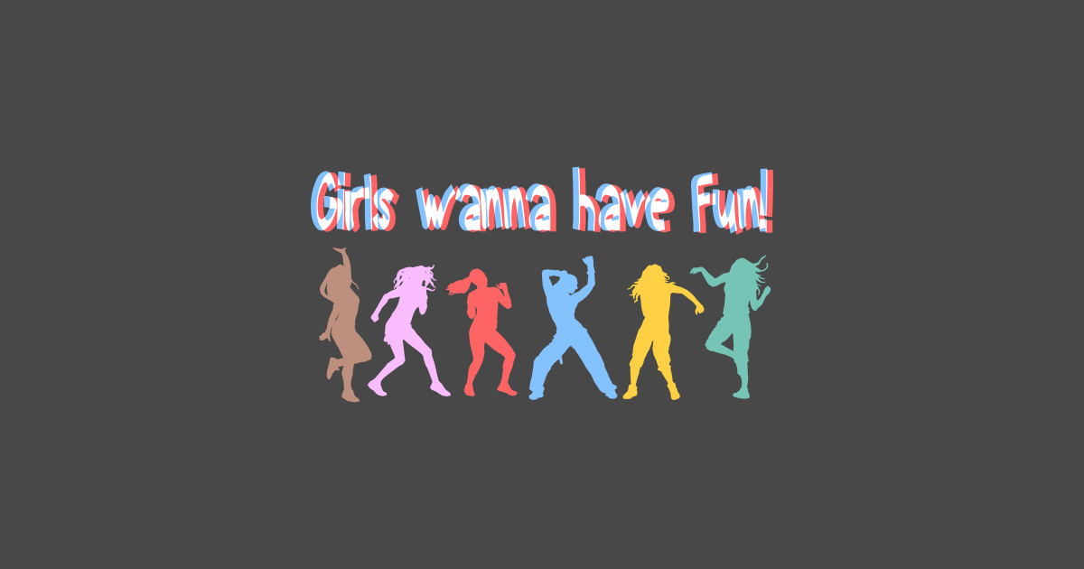 GIRLS WANNA HAVE FUN LOGO DESIGN - Girls Wanna Have Fun - T-Shirt ...