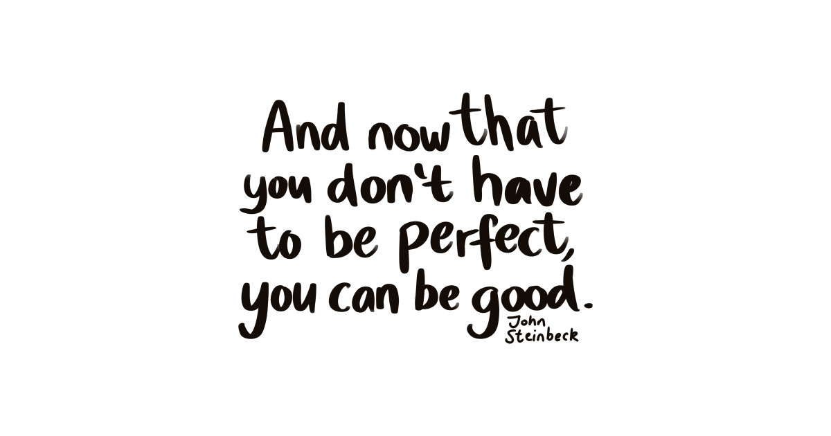 Don't be perfect, be good - Quote - T-Shirt | TeePublic