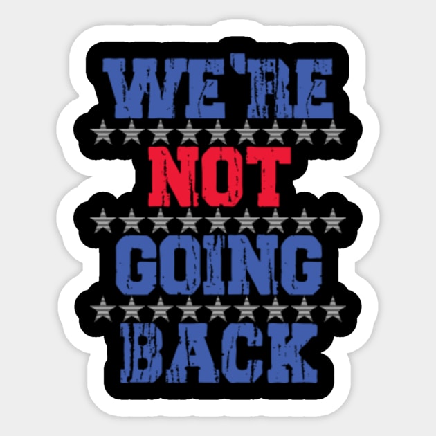We're Not Going Back 2024 - 2024 Election - Sticker | TeePublic