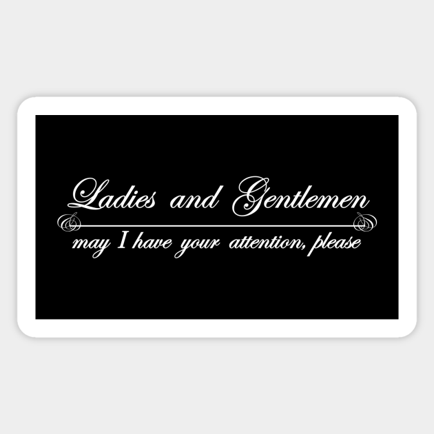 ladies and gentlemen may i have your attention please - Attention ...