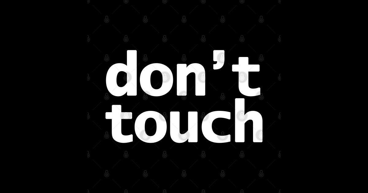Don't Touch Funny Typography - Funny - Sticker | TeePublic