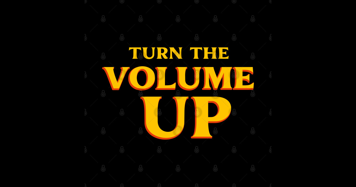 Turn The Volume Up - Turn The Volume Up - Sticker | TeePublic