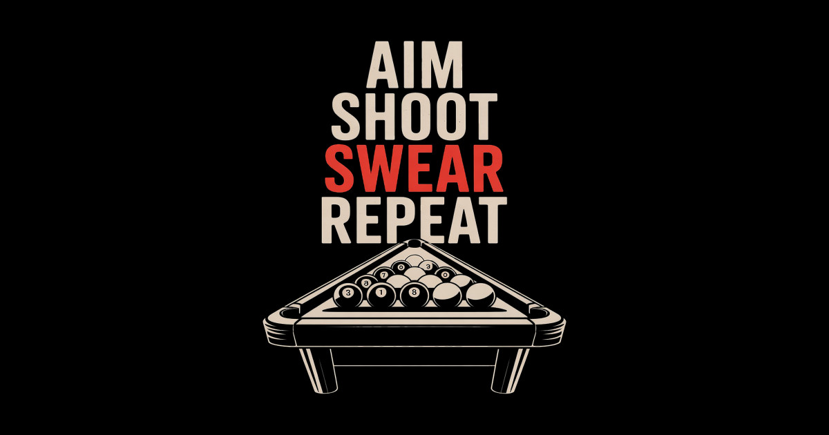 Billiard Pool Aim Shoot Swear Repeat - Billiard Pool Aim Shoot Swear Repeat - Sticker | TeePublic