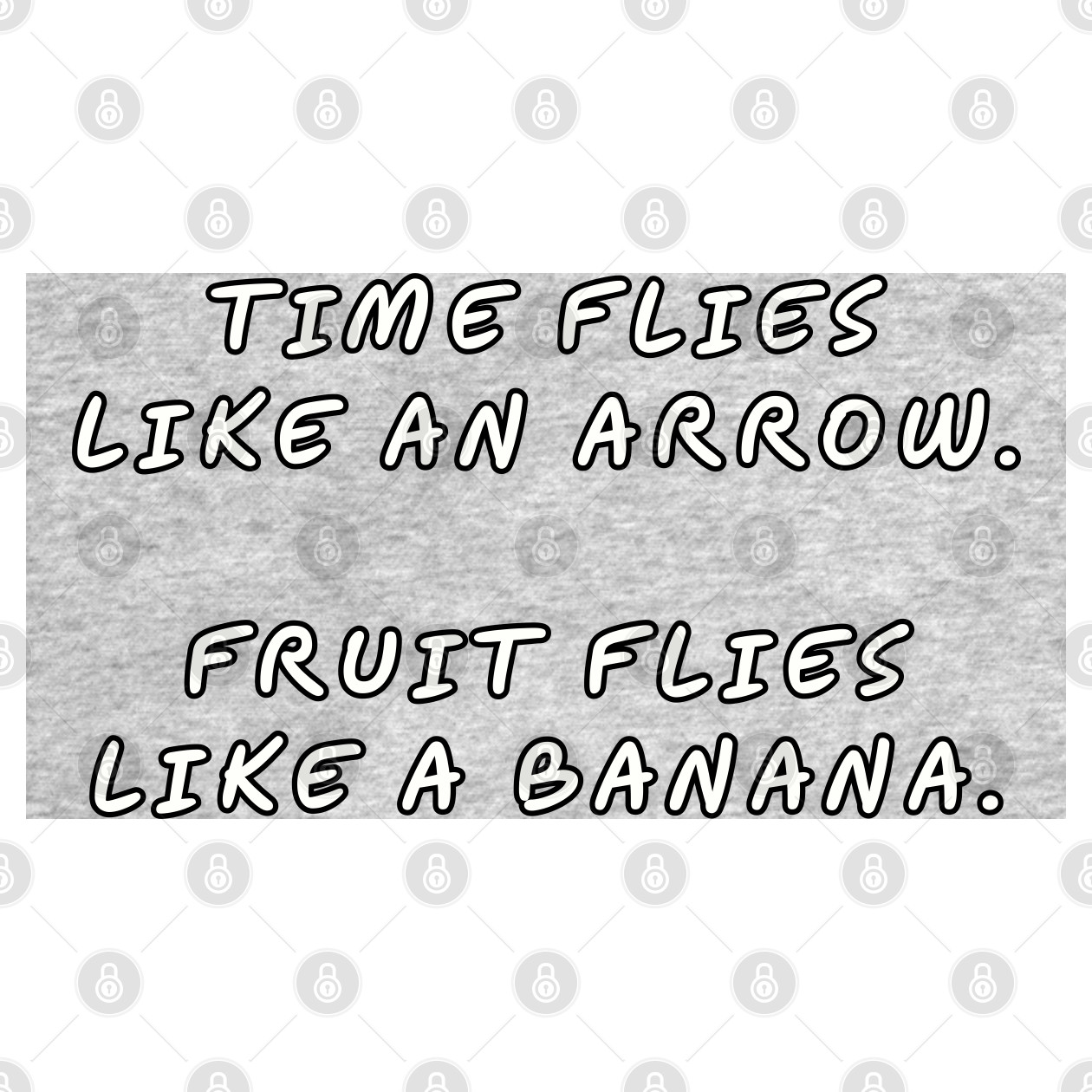 Time flies like an arrow Fruit flies like a banana - Groucho Marx ...