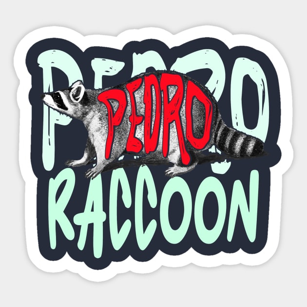 Pedro Raccoon Adventure Expert - Pedro Raccoon - Sticker | TeePublic