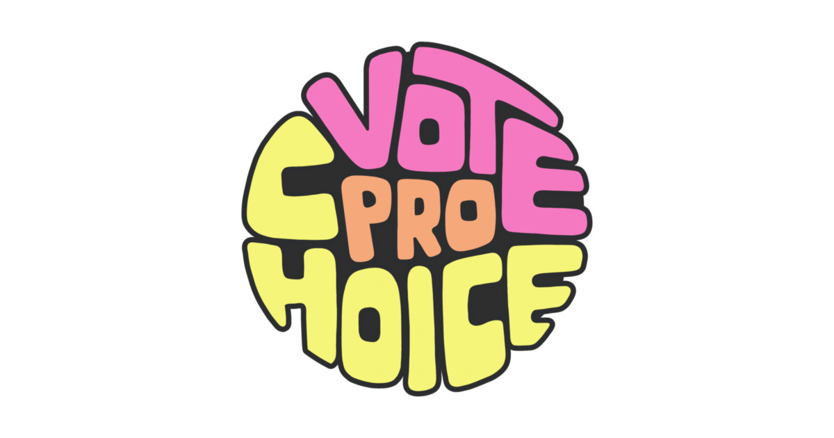 Vote Pro Choice - Vote Pro Choice - T-Shirt | TeePublic
