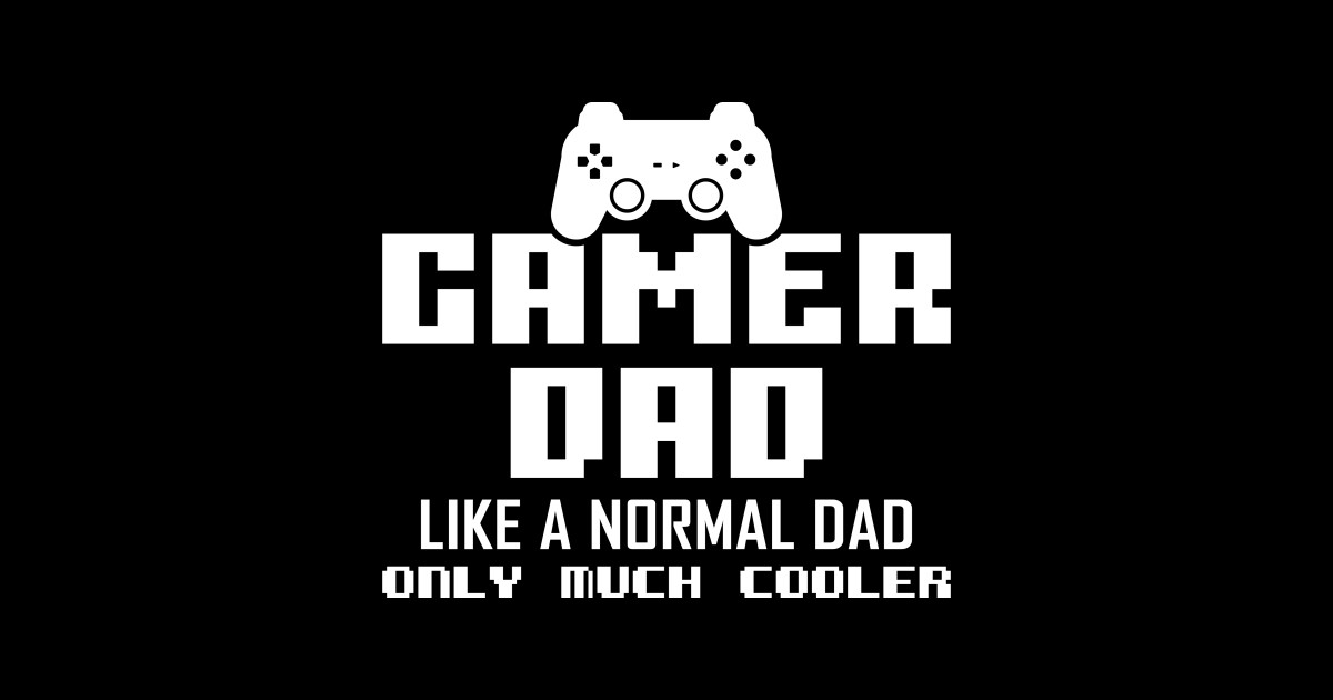 GAMER DAD - Gamer Daddy Fathers Day Gamer - Sticker | TeePublic