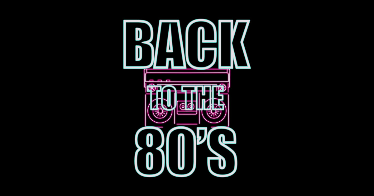 Back to the 80's - 80 S - Posters and Art Prints | TeePublic