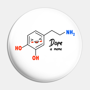 Dopamine Funny Dope Meme Chemical Struc Pins and Buttons for Sale ...