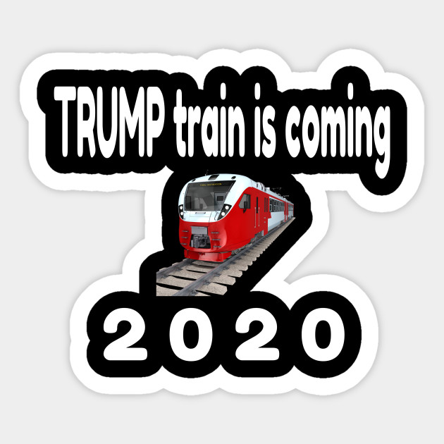 Trump Train 2020 - Trump - Sticker | TeePublic