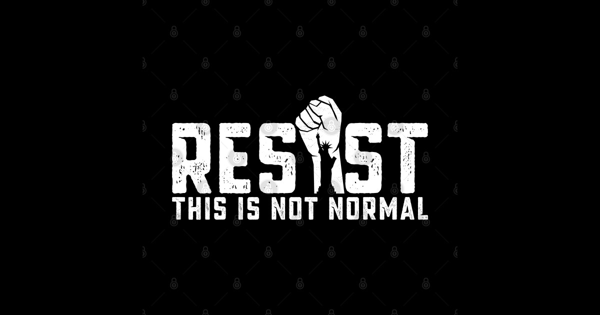 Resist Trump This is Not Normal - Resist This Is Not Normal - Pin ...