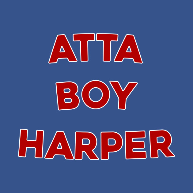 Atta Boy Harper - Atta Boy Harper - T-Shirt | TeePublic