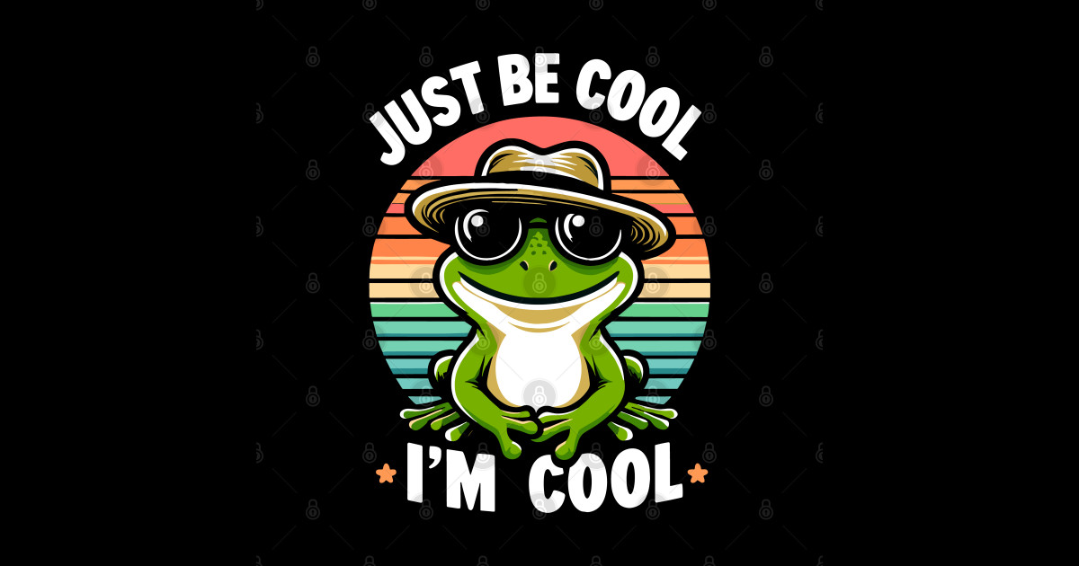 Just Be Cool - Cool Frog - Cool Frog - Sticker | TeePublic