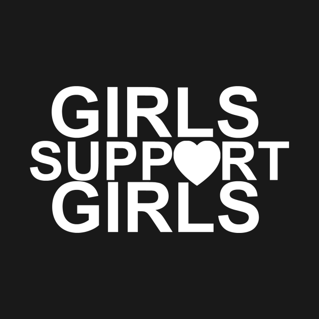 Girls Support Girls - Feminist - T-Shirt | TeePublic