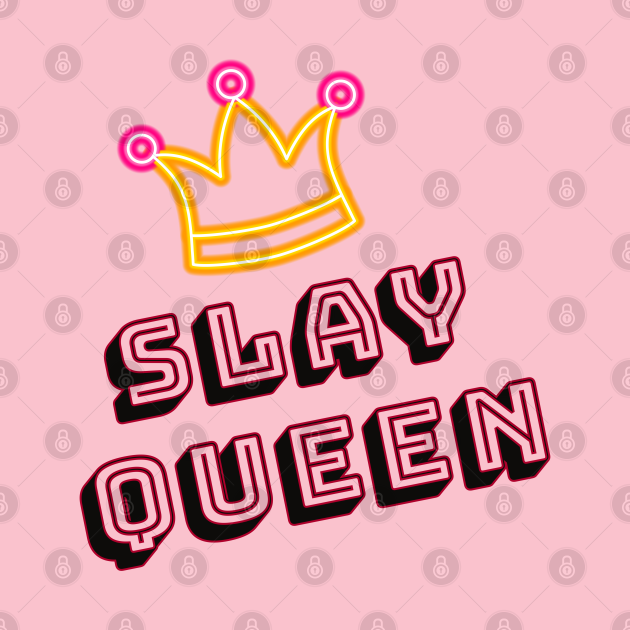 Slay Queen with Crown - Slay Queen - T-Shirt | TeePublic
