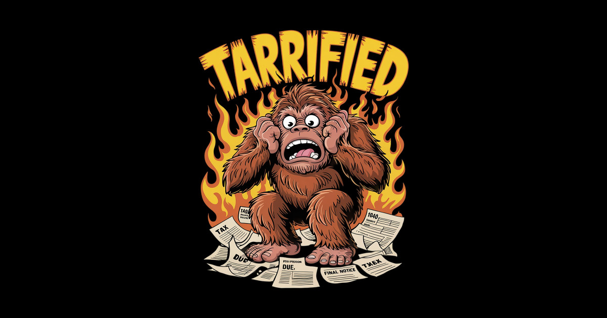 Funny Tarrified Bigfoot – Scared of Taxes and Tariffied - Funny ...